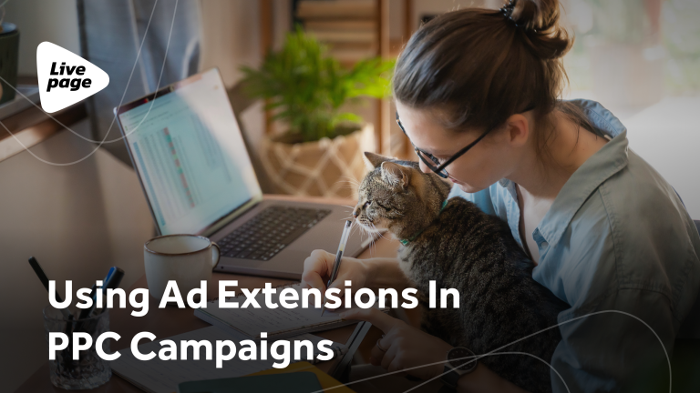 Using Ad Extensions In PPC Campaigns: Types and Benefits | Livepage
