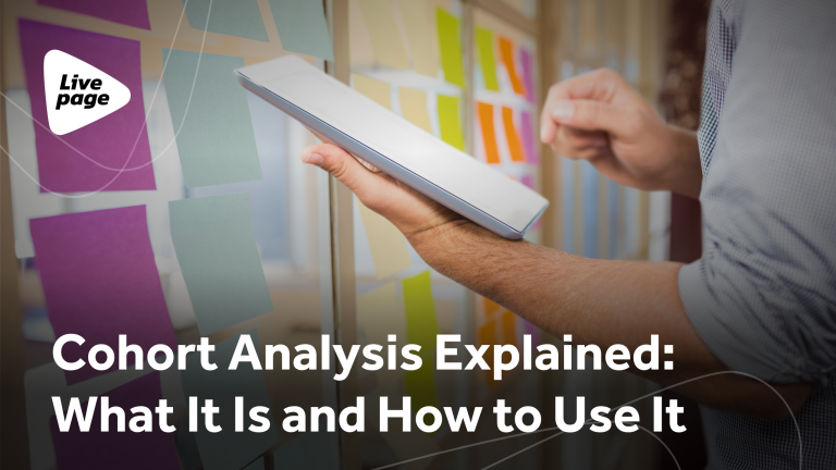 Cohort Analysis Explained: What It Is and How to Use It | Livepage